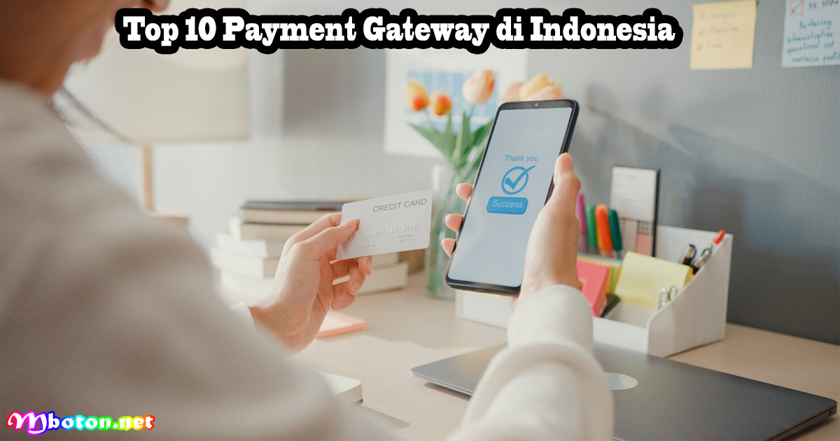 Payment Gateway Terbaik Indonesia Untuk Bangun Bisnis Online - Mboton