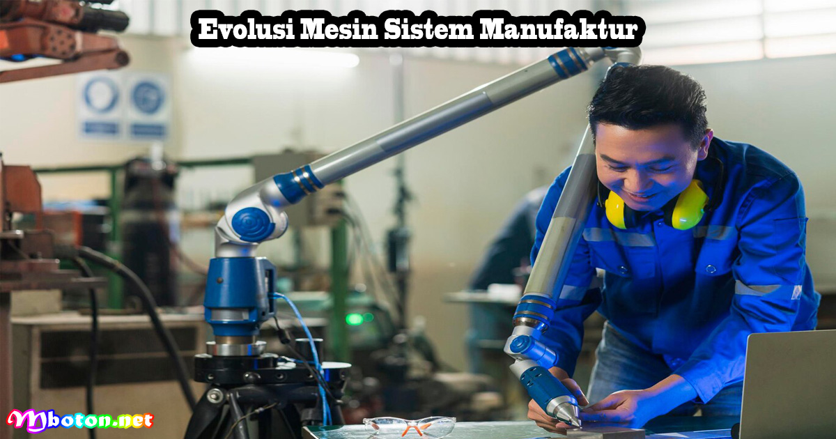 Industri Mesin Sistem Manufaktur Terapkan Sistem Ini - Mboton
