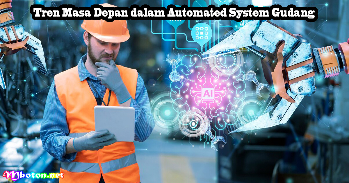Automated System (AS/RS) Untuk Otomatisasi Gudang - Mboton