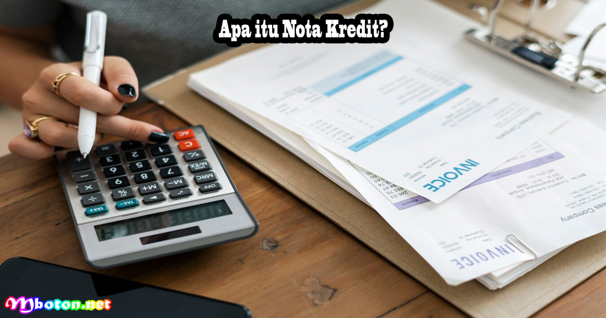 Nota Kredit: Apa Itu, Fungsi, Manfaat, Contohnya Dalam Bisnis Anda - Mboton
