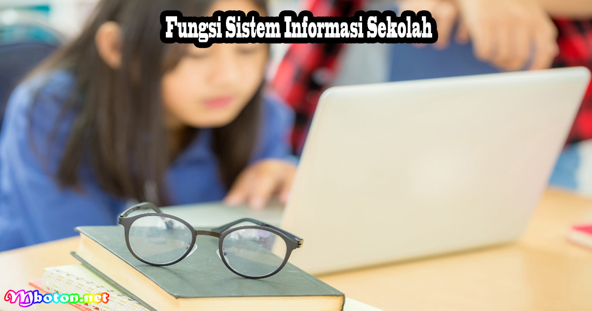 Sistem Informasi Sekolah: Fungsi, Manfaat & Contohnya Manajemen - Mboton
