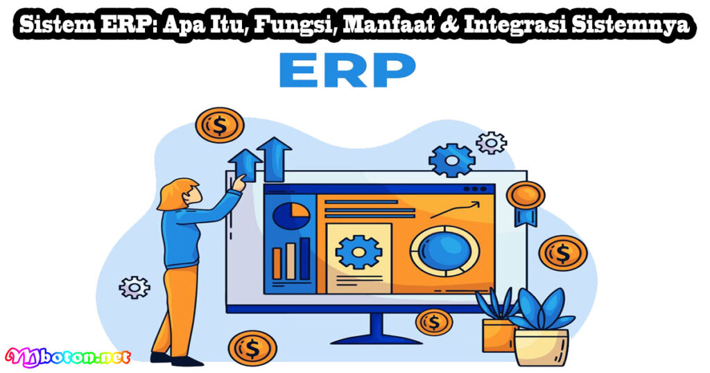 Sistem ERP: Apa Itu, Fungsi, Manfaat & Integrasi Sistemnya - Mboton