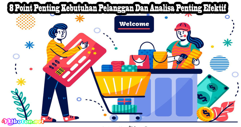8 Point Penting Kebutuhan Pelanggan Dan Analisa Penting Efektif - Mboton
