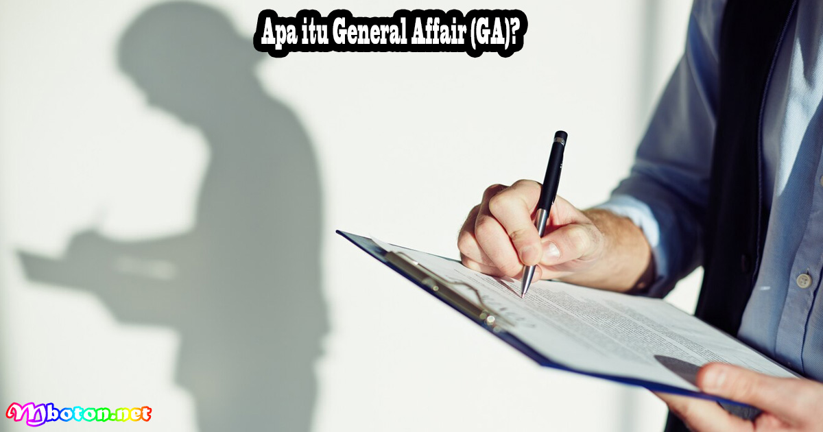 Mengenal General Affair (GA): Apa Itu, Fungsi, Manfaat Dan Tanggung ...