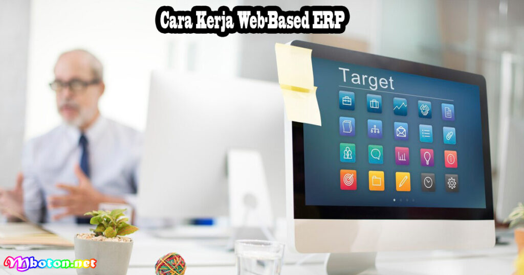 Perbedaan Web-Based ERP Dan Cloud-Based ERP Cara Kerjanya Sebagai ...