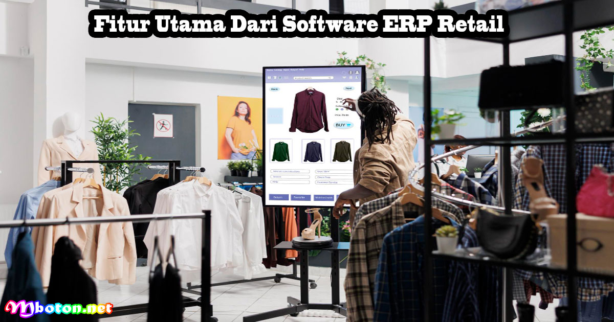 Potensial Software ERP Retail Dalam Perusahaan Bisnis - Mboton