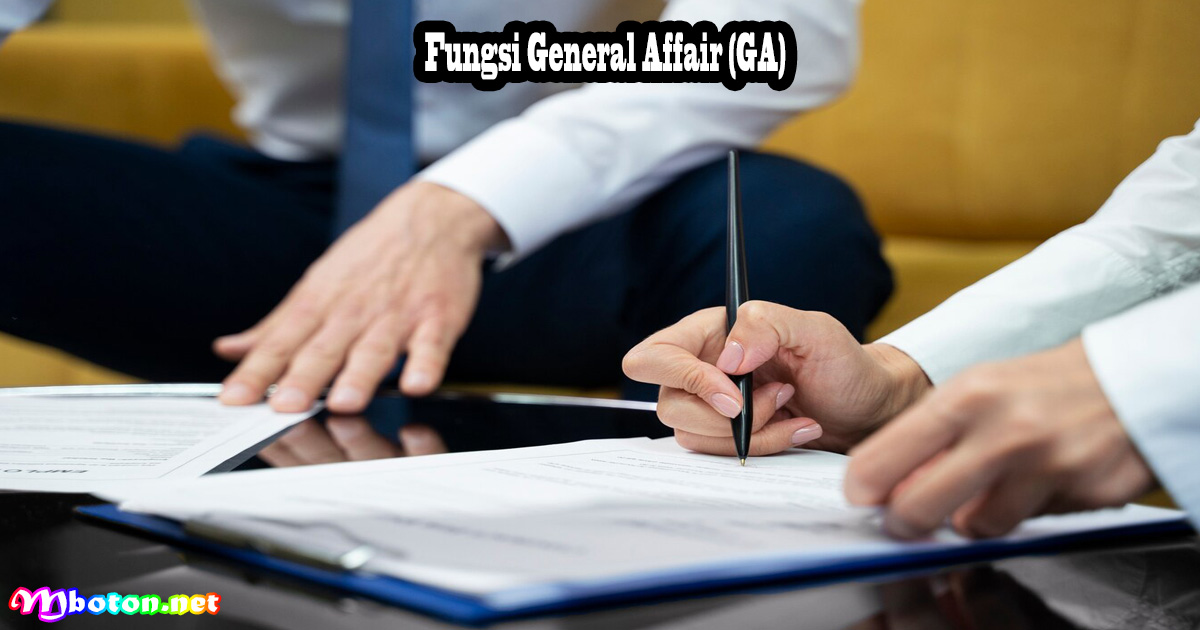 Mengenal General Affair (GA): Apa Itu, Fungsi, Manfaat Dan Tanggung ...