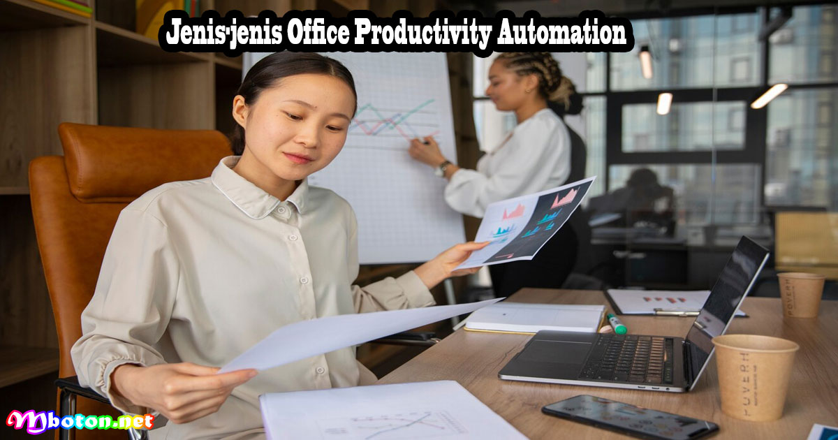 Office Productivity Automation: Pengertian, Manfaat, Jenis, Contohnya - Mboton