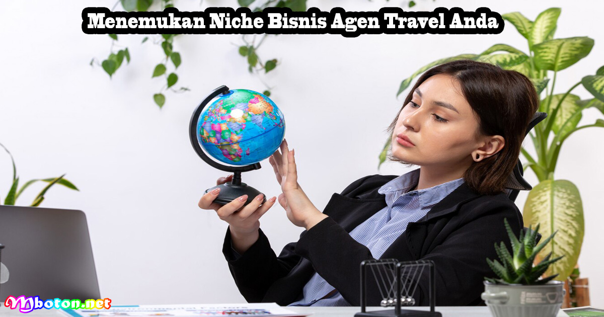 Tips Menjalankan Bisnis Agent Travel Tepat & Efektif - Mboton