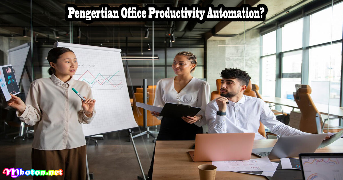 Office Productivity Automation Pengertian Manfaat Jenis Contohnya Mboton