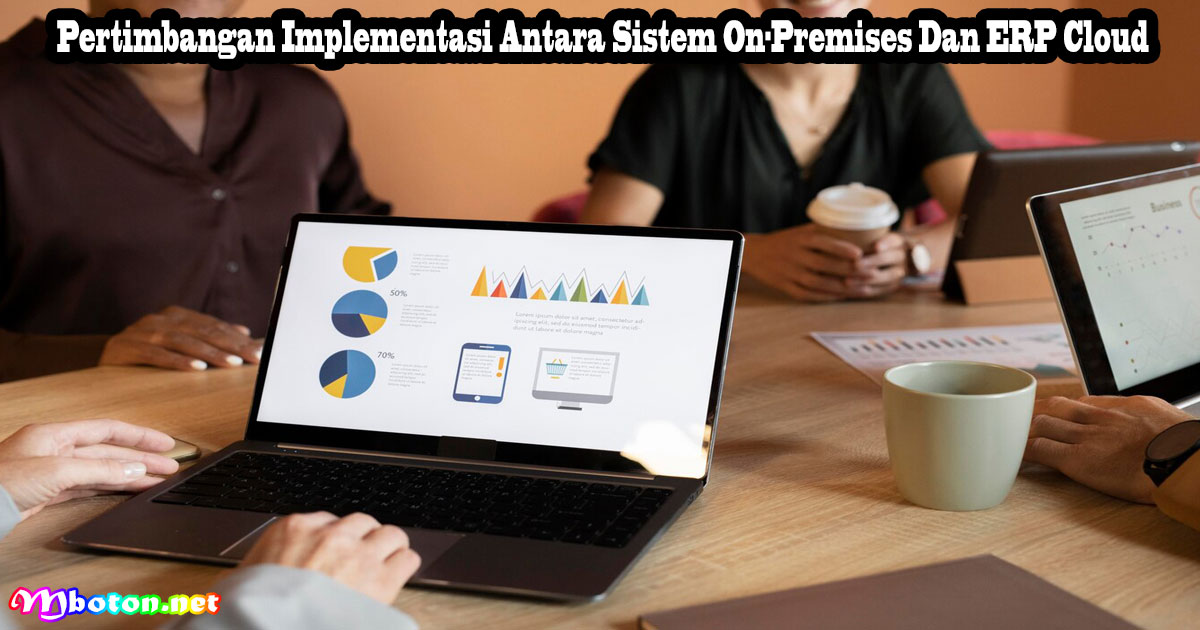 Perbandingan Antara Sistem On-Premises Vs ERP Cloud - Mboton