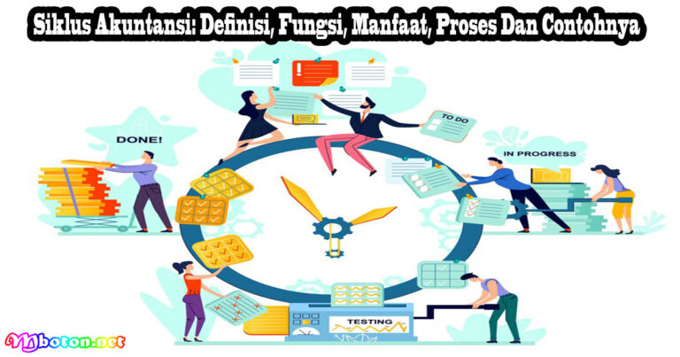 Siklus Akuntansi: Definisi, Fungsi, Manfaat, Proses Dan Contohnya - Mboton