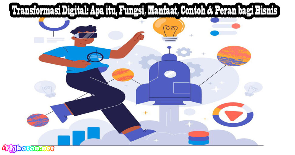 Transformasi Digital: Apa Itu, Fungsi, Manfaat, Contoh & Peran Bagi ...