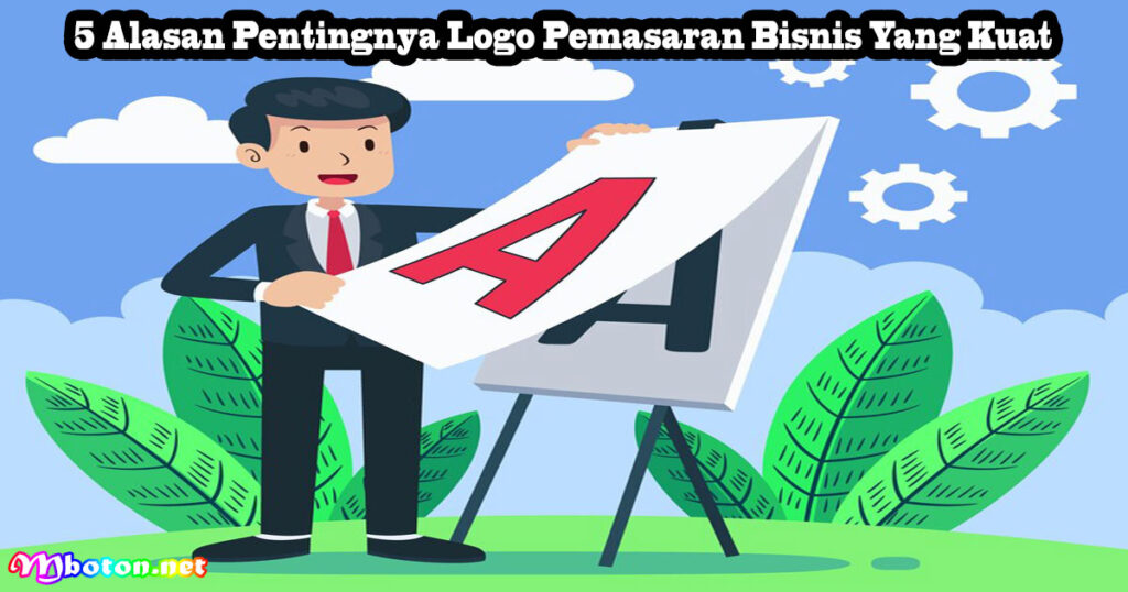 5 Alasan Pentingnya Logo Pemasaran Bisnis Yang Kuat - Mboton