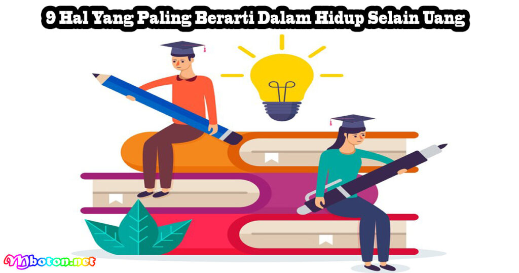9 Hal Yang Paling Berarti Dalam Hidup Selain Uang - Mboton