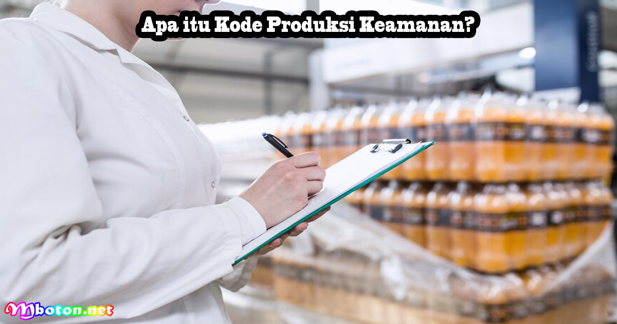 Penjelasan Kode Produksi Keamanan Label Produk - Mboton