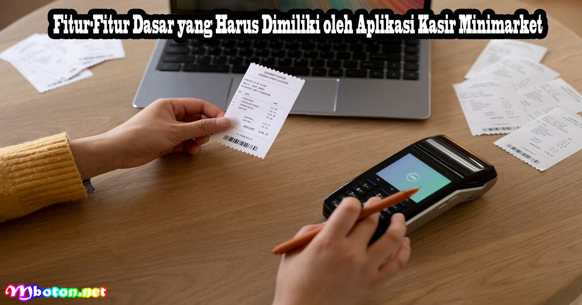 10 Fitur Aplikasi Kasir Minimarket Indonesia Terbaik - Mboton
