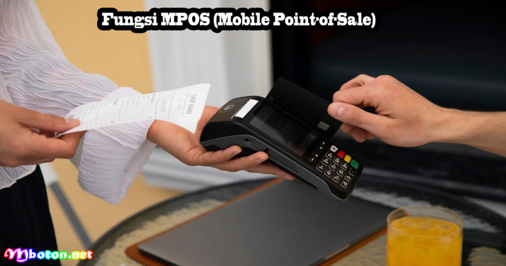 MPOS: Apa Itu, Manfaat, Fungsi, Dan Cara Kerjanya - Mboton