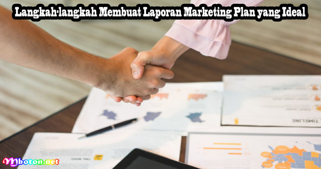 Contoh Laporan Marketing Plan Campaign Yang Ideal - Mboton