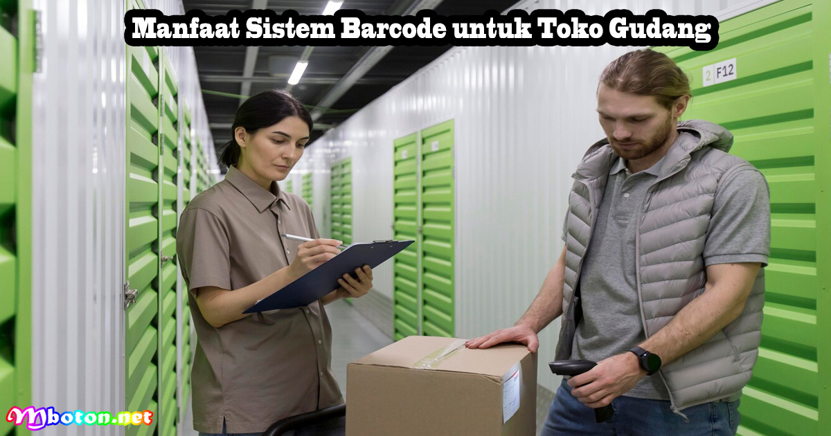 Sistem Barcode Toko Gudang: Apa Itu, Proses, Manfaatnya - Mboton