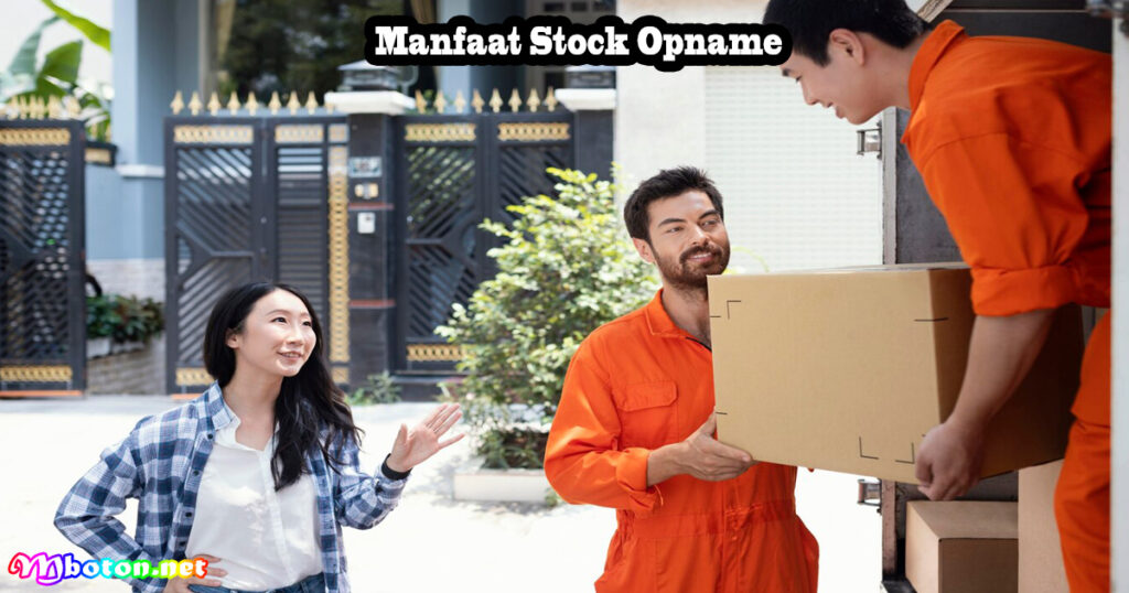 Stock Opname: Apa Itu, Fungsi, Manfaat, Contohnya - Mboton