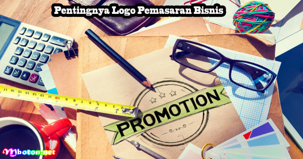 5 Alasan Pentingnya Logo Pemasaran Bisnis Yang Kuat - Mboton