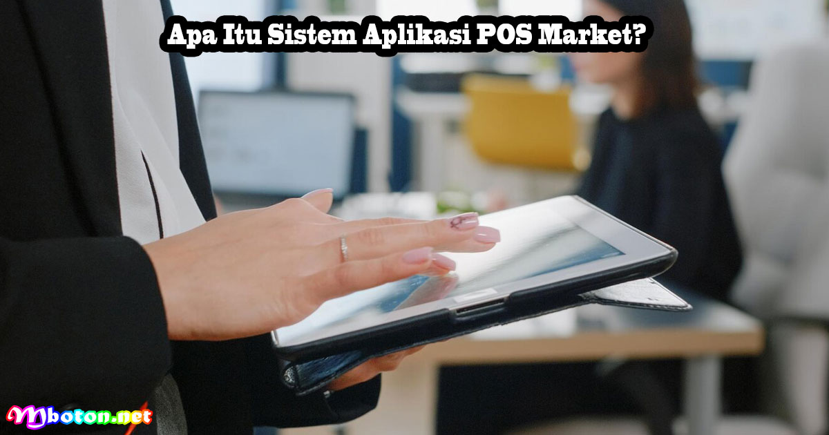 Mencegah Kecurangan Sistem Aplikasi POS Market - Mboton