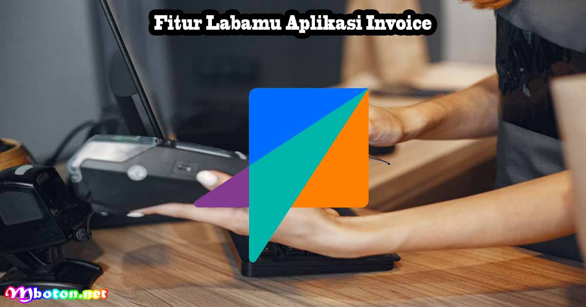 Aplikasi Invoice Kelola Kas Lancar Tanpa Hambatan - Mboton