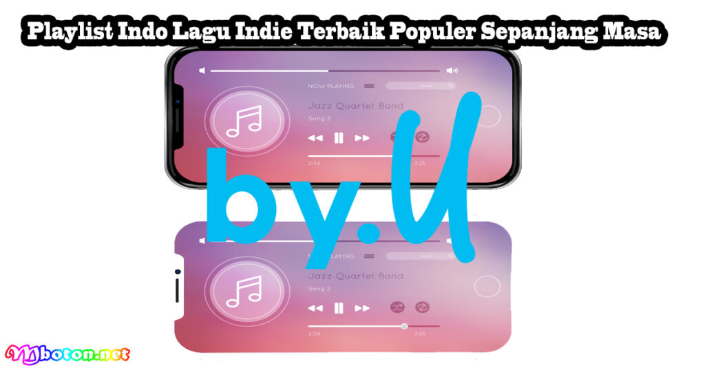 Playlist Indo Lagu Indie Terbaik Populer Sepanjang Masa - Mboton