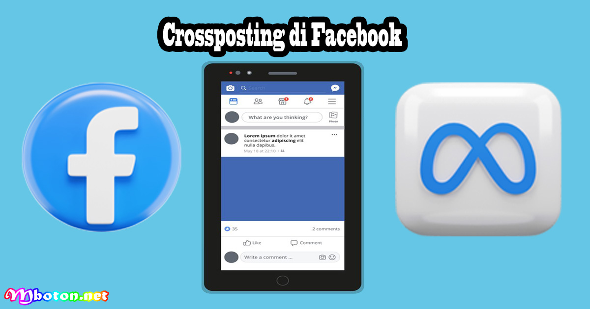 Panduan Lengkap Crossposting Di Facebook, Halaman, Dan Instagram - Mboton