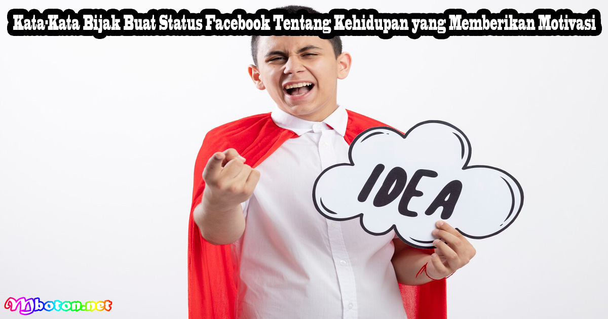 50 Kata-Kata Bijak Buat Status Facebook Tentang Kehidupan - Mboton
