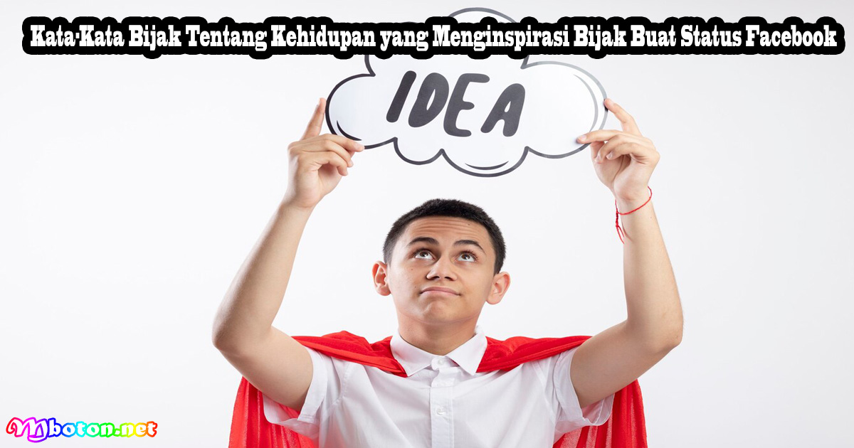 50 Kata-Kata Bijak Buat Status Facebook Tentang Kehidupan - Mboton