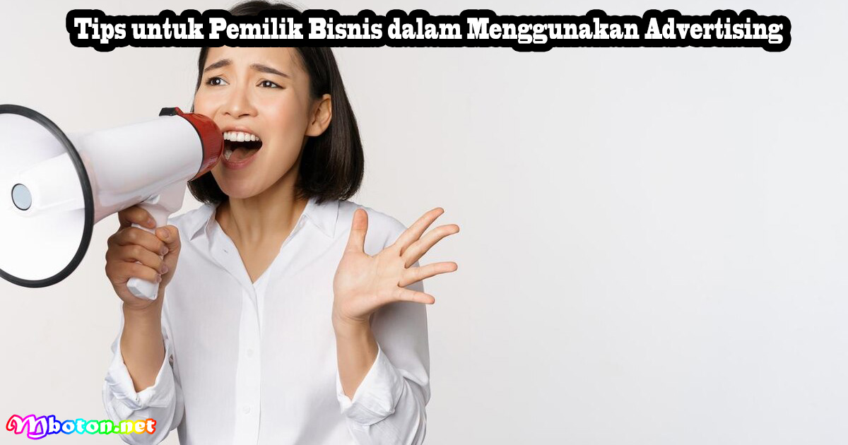 Mengenal Advertising: Pengertian, Manfaat, Dan Jenis Pemilik Bisnis ...
