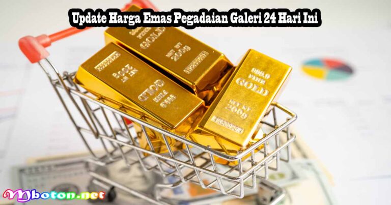 Update Harga Emas Pegadaian Galeri 24 Hari Ini - Mboton